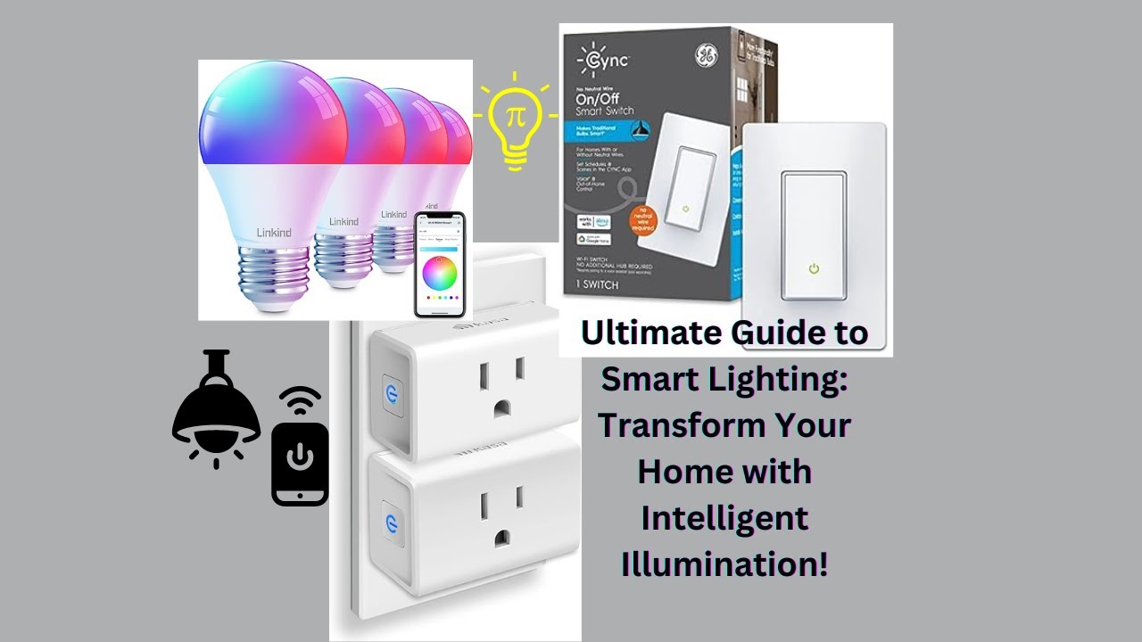 Ultimate Guide to Smart Lighting: Transform Your Home with Intelligent Illumination!