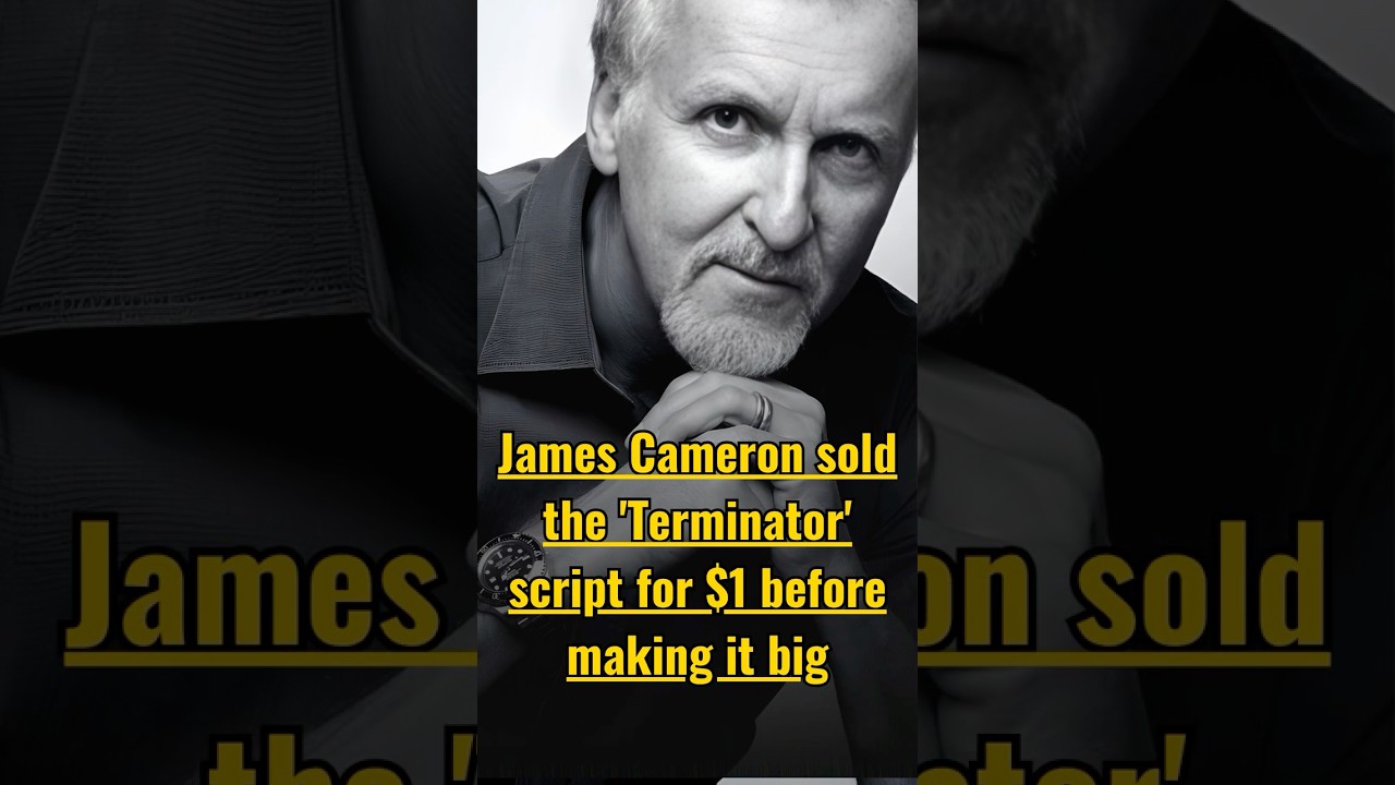 James Cameron sold the 'Terminator' script for $1 before making it big