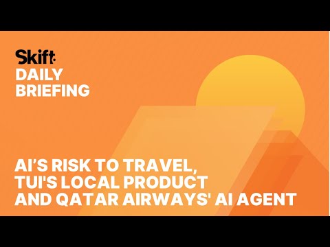 AI’s Risk to Travel, TUI's Local Product and Qatar Airways' AI Agent