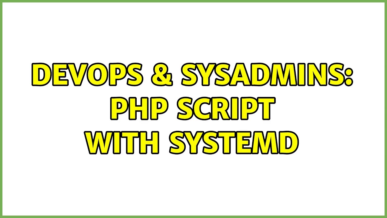 DevOps & SysAdmins: PHP script with systemd