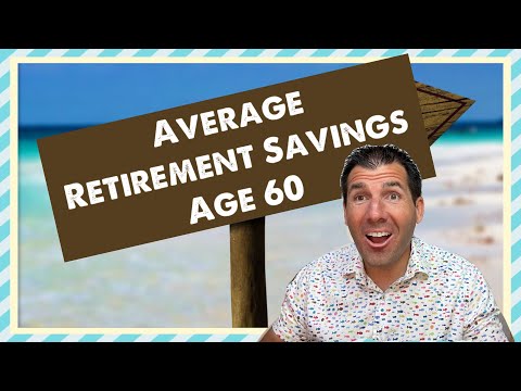 Average Retirement Savings by Age 60 - Less Than You Think??
