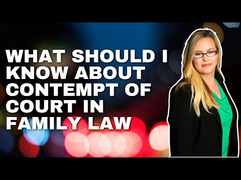Contempt of Court in Family Law: What You Need to Know!