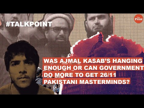 Was Ajmal Kasab’s hanging enough or can government do more to get 26/11 Pakistani masterminds?