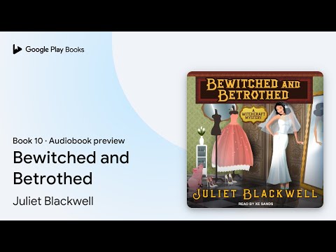 Bewitched and Betrothed Book 10 by Juliet Blackwell · Audiobook preview