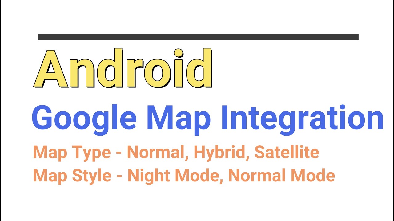 Google Map Integration | Map Style (Night Mode) | Different Map Type | Java