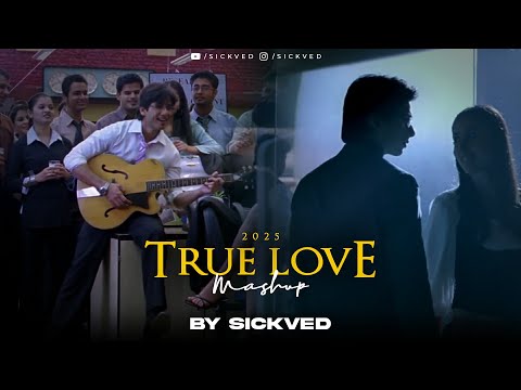 True Love Mashup 2025 | SICKVED | Jab We Met | Arijit Singh |