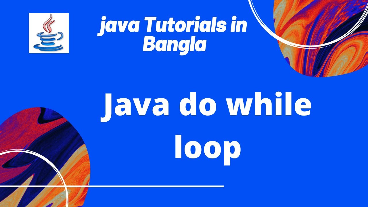 Java Tutorials 19 : do while loop (Part-2) in Bangla | Java Basic Syntax | JAVA PROGRAMMING LANGUAGE