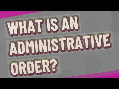 What is an administrative order?