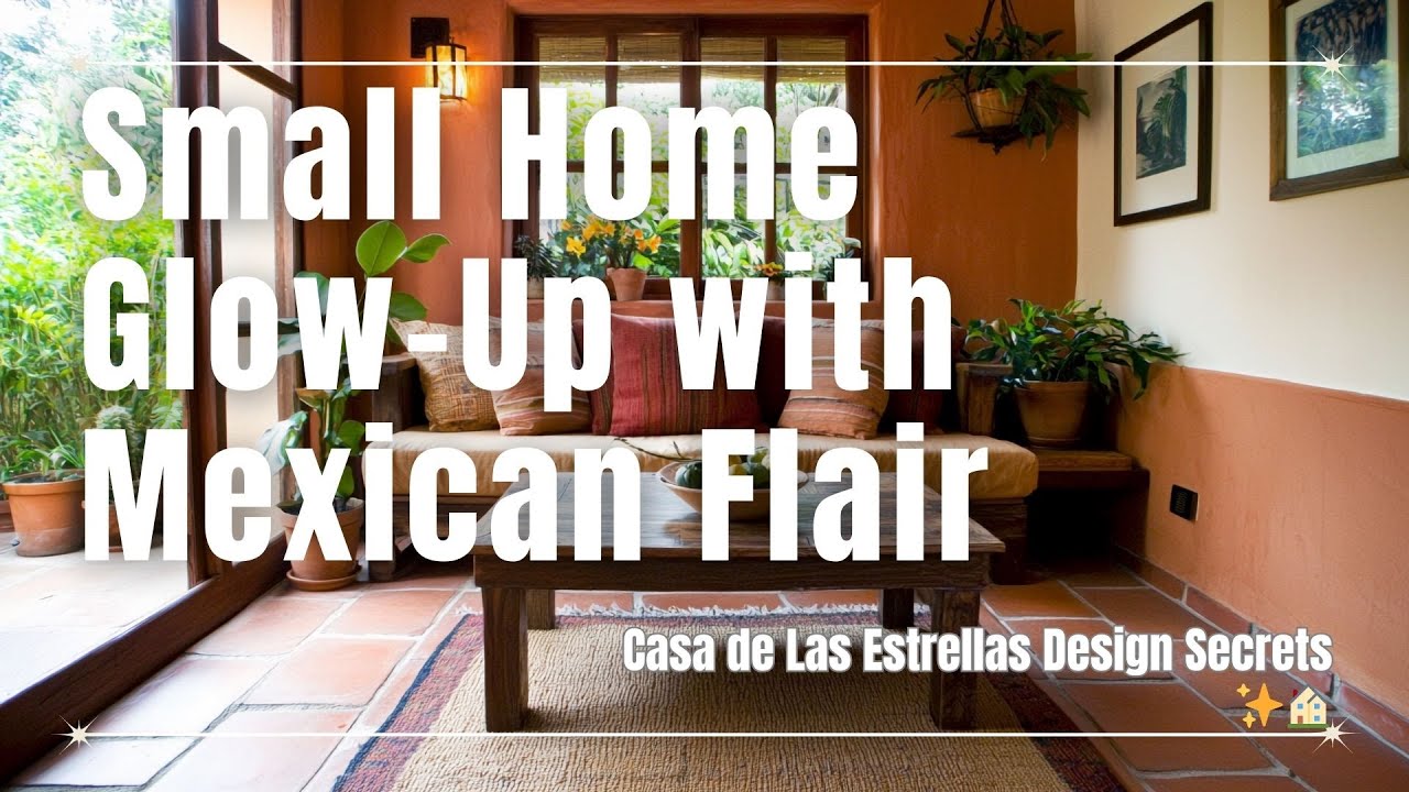 Elevate Your Small Home with Stunning Mexican Interior Design Concepts from Casa de Las Estrellas
