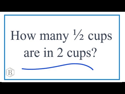 How many 1/2 cups are in 2 cups?