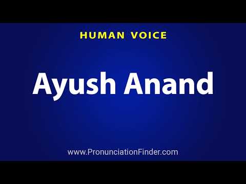 How To Pronounce Ayush Anand