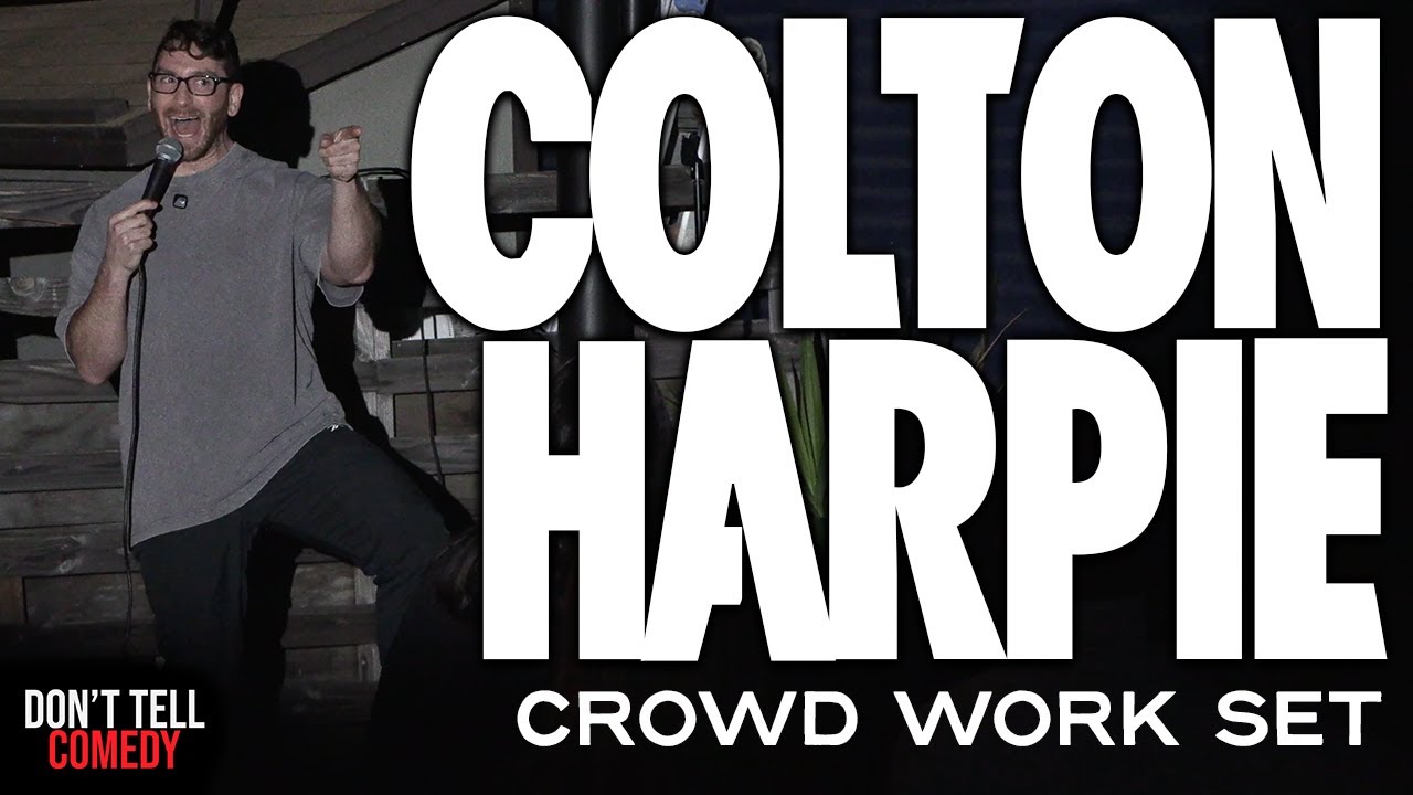 Colton Harpie Comedy -  Headlining DON'T TELL COMEDY -   Crowd Work Set