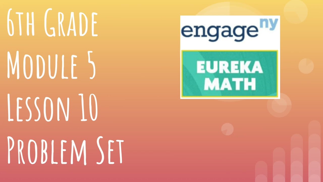 Engage NY // Eureka Math Grade 6 Module 5 Lesson 10 Problem Set