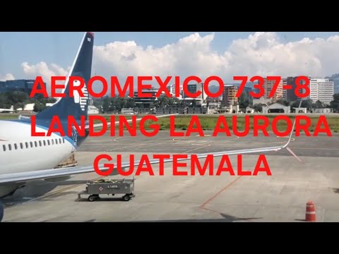 Aeromexico 737-800 landing at Guatemala City Airport