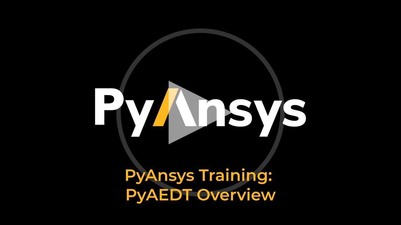 PyAnsys Training: Overview of  PyAEDT