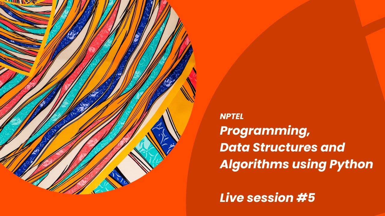 Live session 5: Programming, Data Structures and Algorithms using Python (NPTEL)