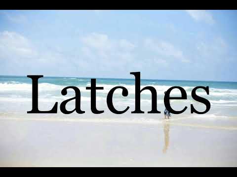 How To Pronounce Latches🌈🌈🌈🌈🌈🌈Pronunciation Of Latches