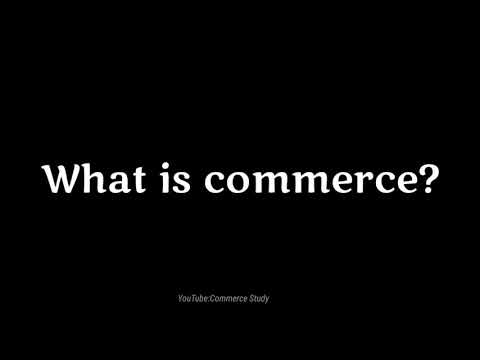 What is commerce|What is the meaning of commerce