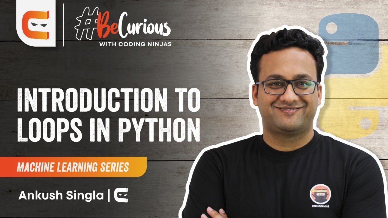 Introduction to loops in Python| Machine Learning Placement Series| Ankush Singla