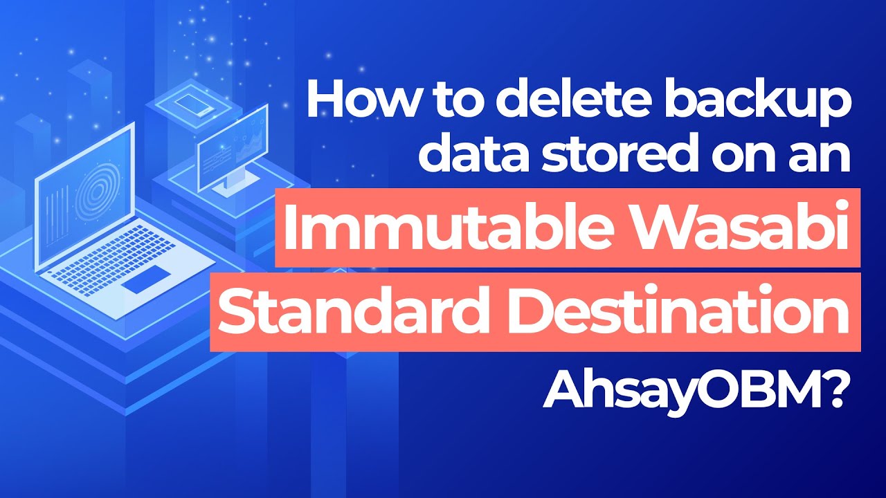 How to delete backup data stored on an immutable Wasabi standard destination from AhsayOBM?