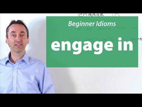 engage in : Beginner Idiom: 初級:この熟語はどういう意味ですか?
