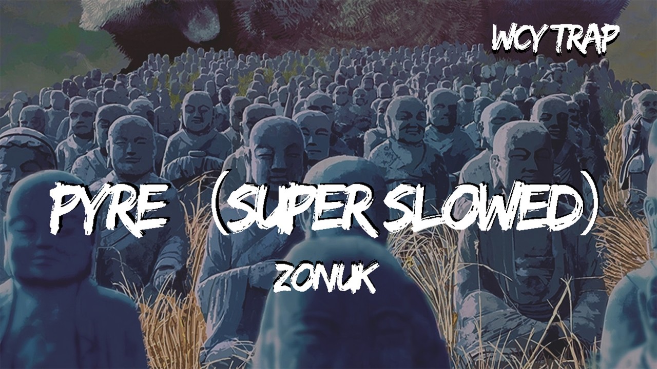 Zonuk - PYRE (SUPER SLOWED) (Lyrics)