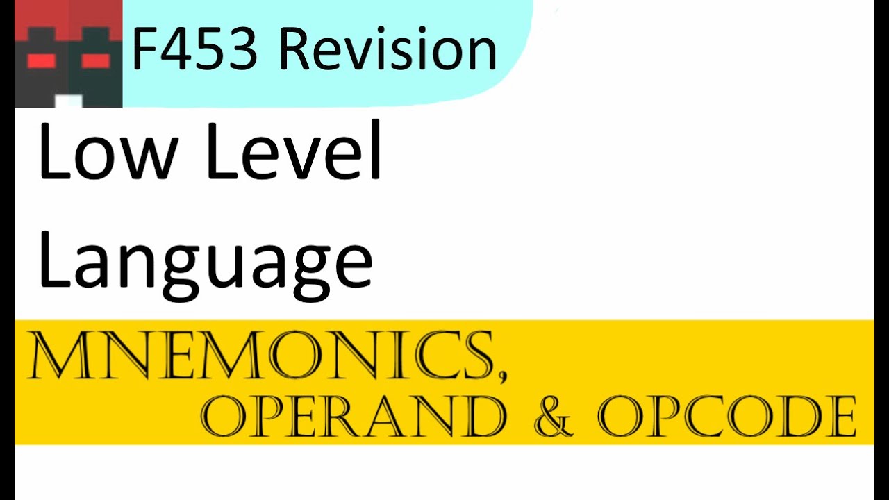 F453 | Low Level Languages | 02 Mnemonics, Operand & Opcode
