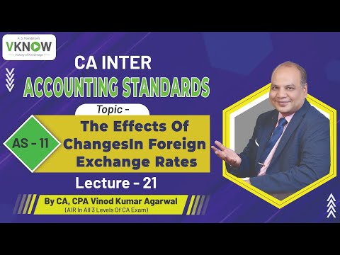 CA INTER Accounting Standards | AS - 11 Lecture - 21 | By CA, CPA Vinod Kumar Agarwal |