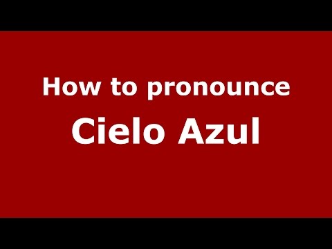 How to pronounce Cielo Azul (Colombian Spanish/Colombia) - PronounceNames.com