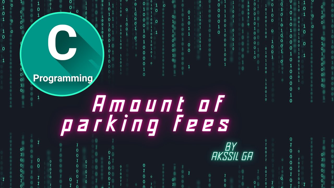 Solve basic c programming problems 11 : Amount of parking fees
