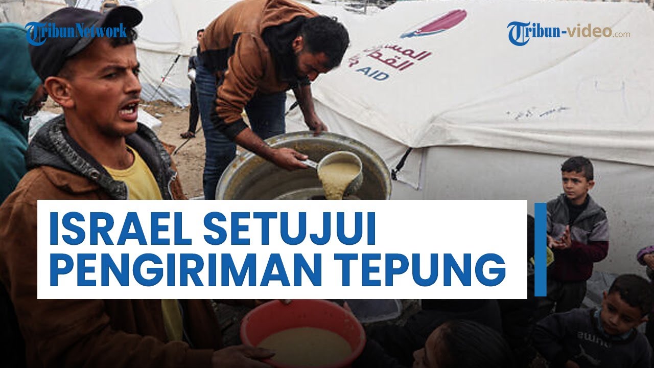 Israel Akhirnya Setujui Pengiriman Tepung dari Amerika untuk Gaza ...