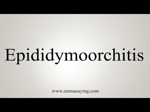 How To Say Epididymoorchitis