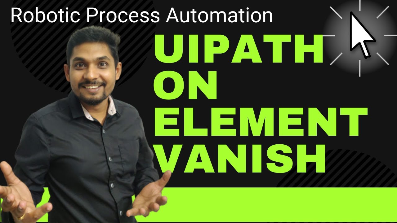 UiPath - How to Use On Element Vanish Activity in UiPath | Example of On Element Vanish UiPath