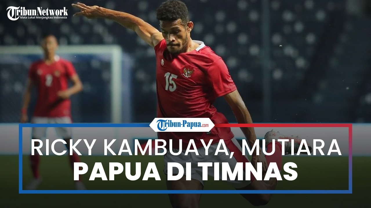 Sosok Ricky Kambuaya, Mutiara dari Papua yang Jadi Pendobrak di Lini ...