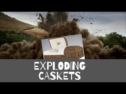 Why do caskets explode?