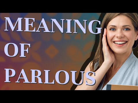 Parlous | meaning of Parlous