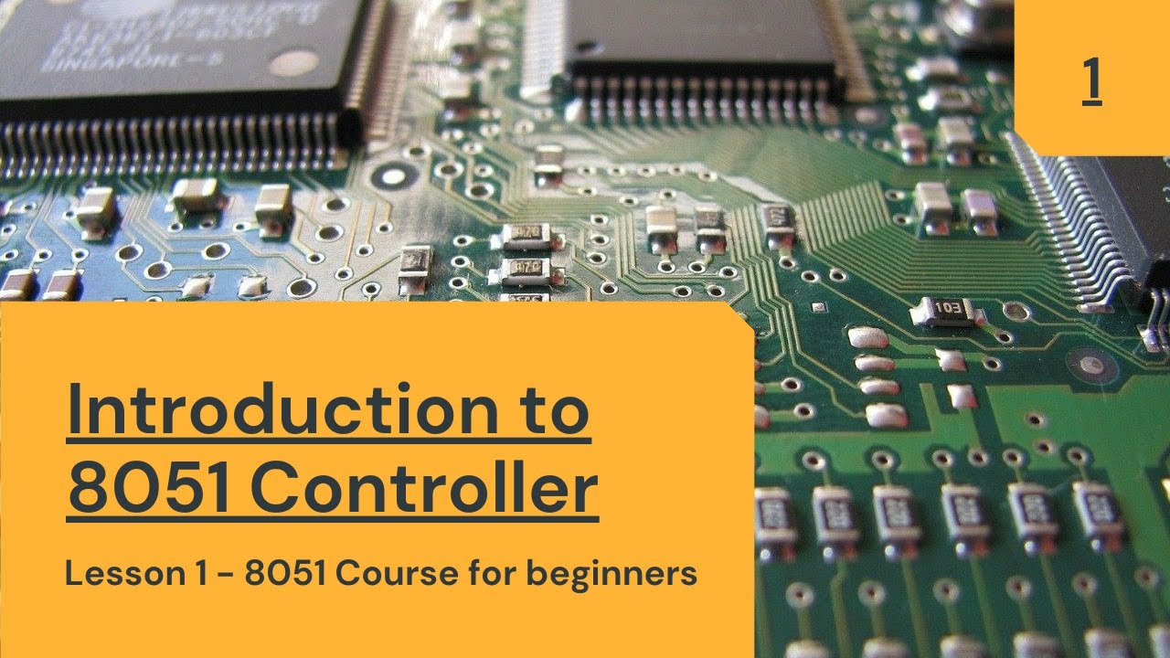 Complete 8051 Tutorial Course for beginners | Lesson 1: Introduction to 8051 Microcontroller