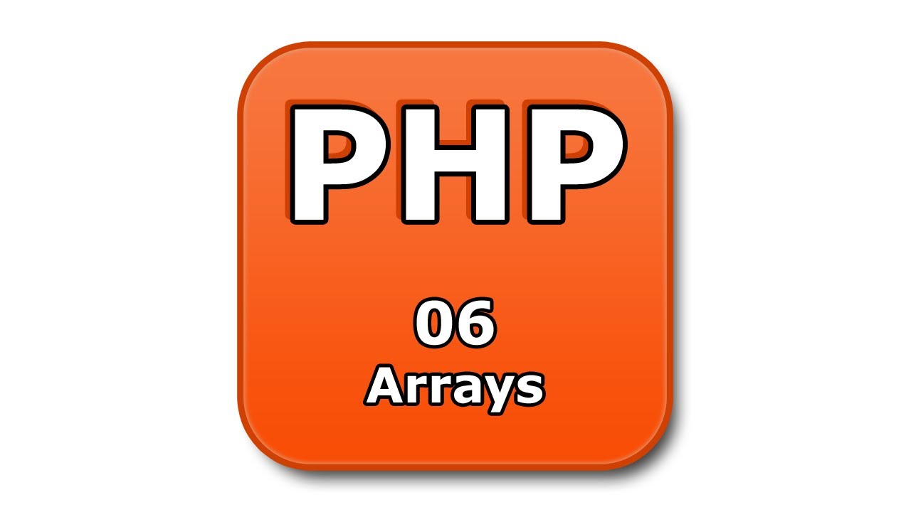 PHP Tutorial - 06 - Arrays