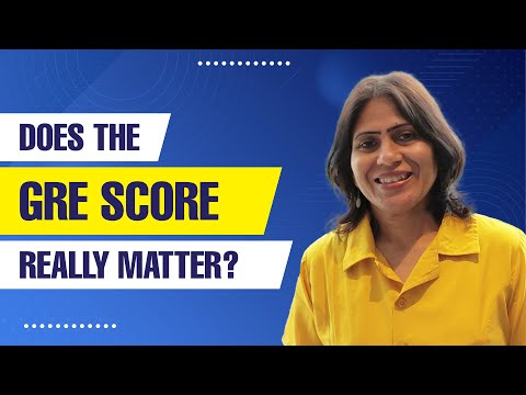 Does GRE Score Matter? | The Role of GRE in Study Abroad Admissions | Episode:1