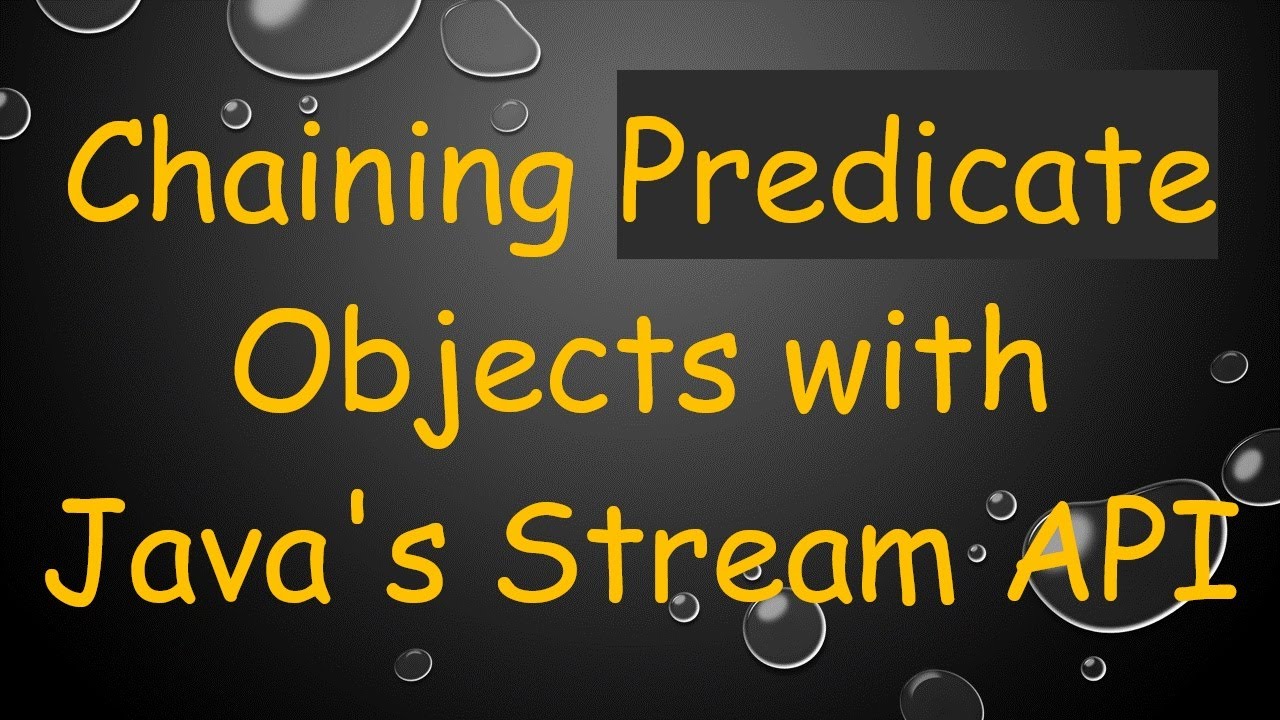 Chaining Predicate Objects with Java's Stream API