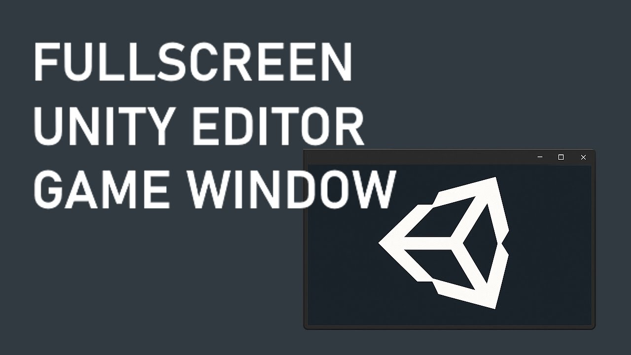How to: Fullscreen Unity Editor Game Window (Windows)