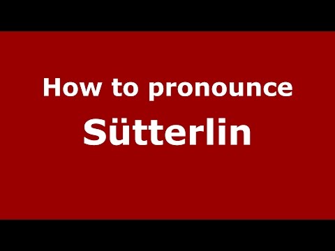 How to pronounce Sütterlin (Germany/German) - PronounceNames.com