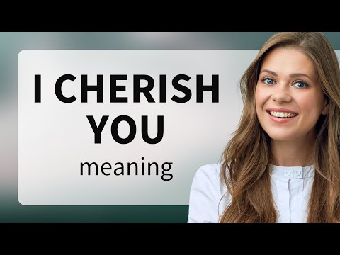 Understanding the Phrase "I Cherish You": An English Learning Guide