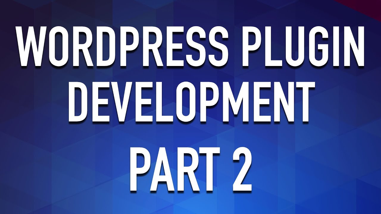 Create a WordPress Plugin from Scratch - Part 2