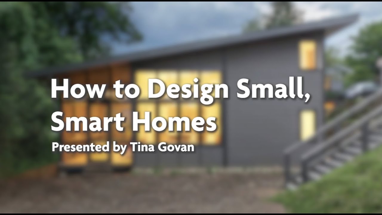 How to Design Small, Smart Homes
