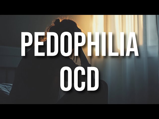 Understanding Pedophilia OCD: Symptoms, Treatment, and Personal Stories ...