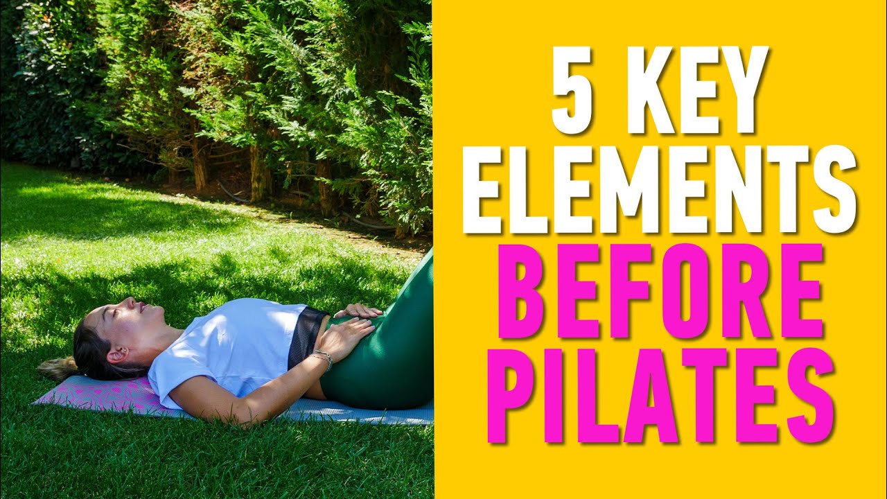 5 Key Elements Before Pilates