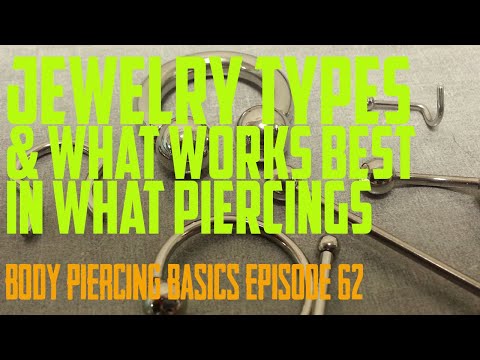 Jewelry Types & What Works Best In What Piercing - Body Piercing Basics EP62