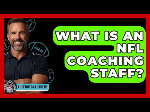 What Is An NFL Coaching Staff? - The Football Xpert