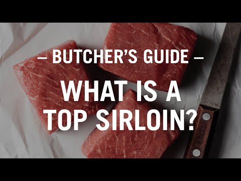 The Butcher's Guide: What is a Top Sirloin Steak?
